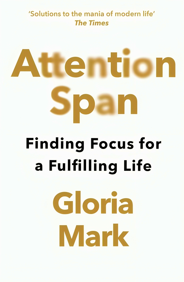 Attention Span: Finding Focus For A Fulfilling Life – BookXcess