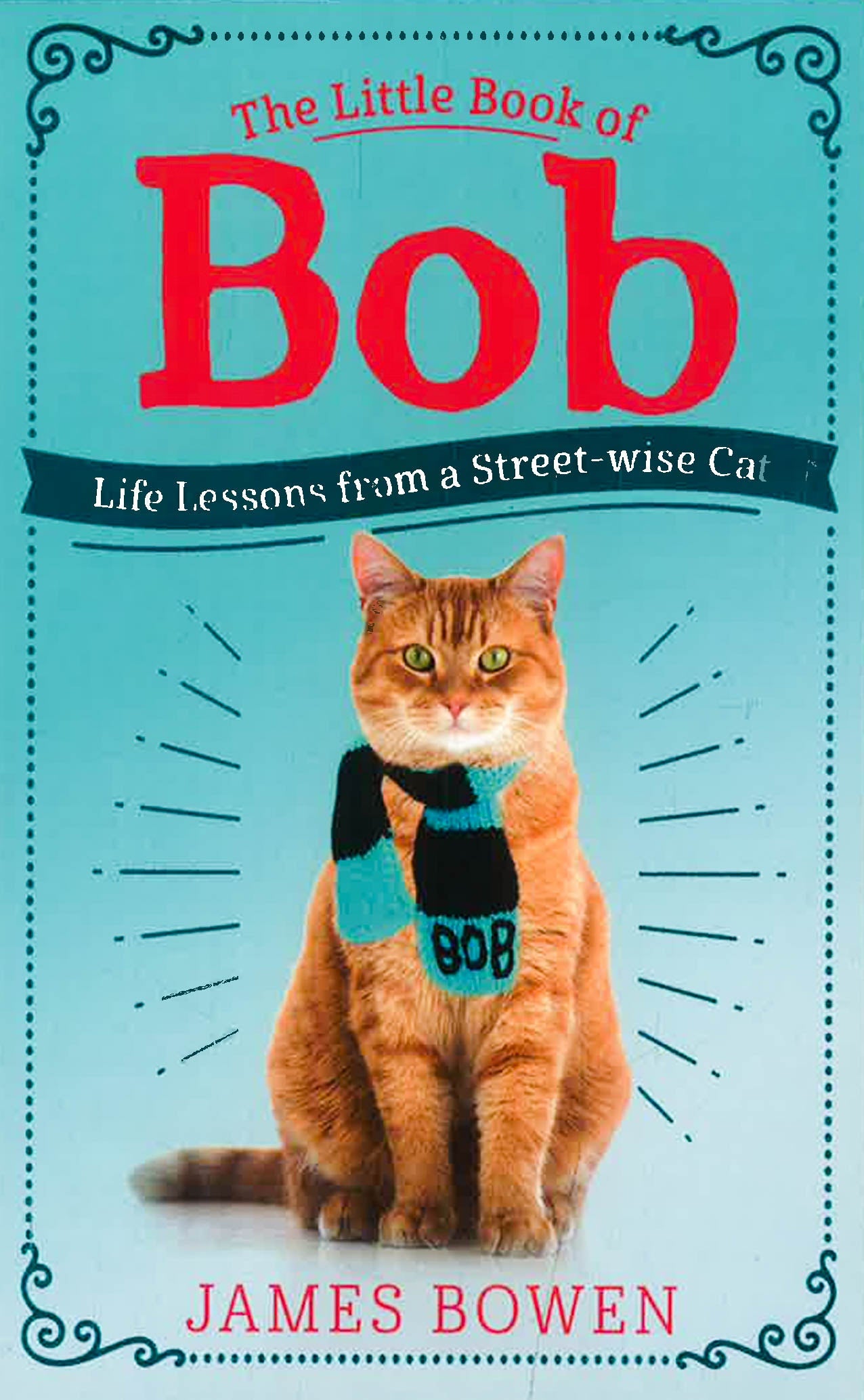 The Little Book Of Bob: Everyday Wisdom From Street Cat Bob – BookXcess