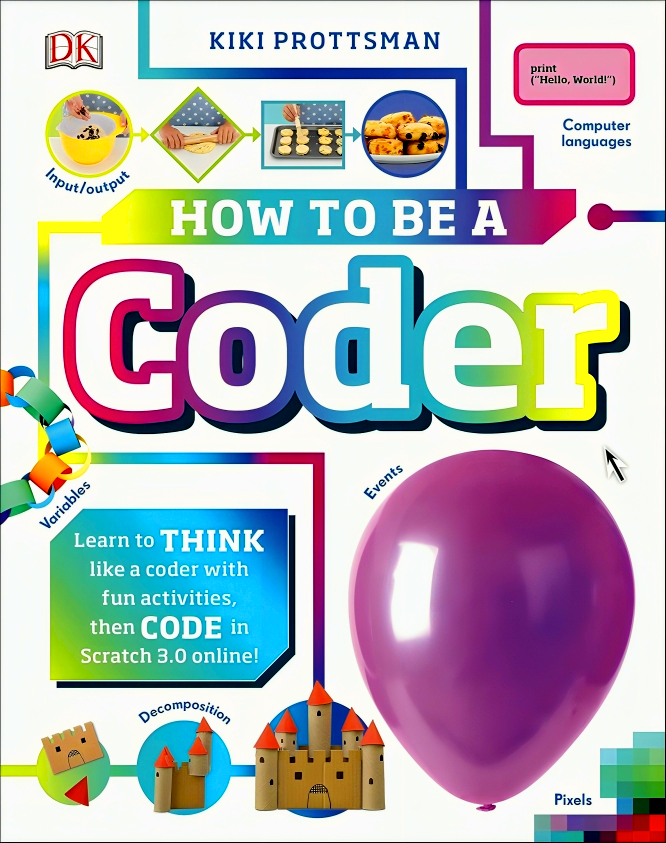 How To Be a Coder: Learn to Think like a Coder with Fun Activities, th – BookXcess