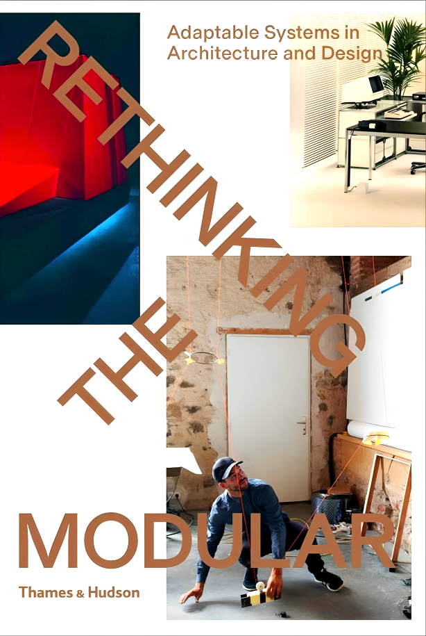 Rethinking The Modular: Adaptable Systems in Architecture and Design ...