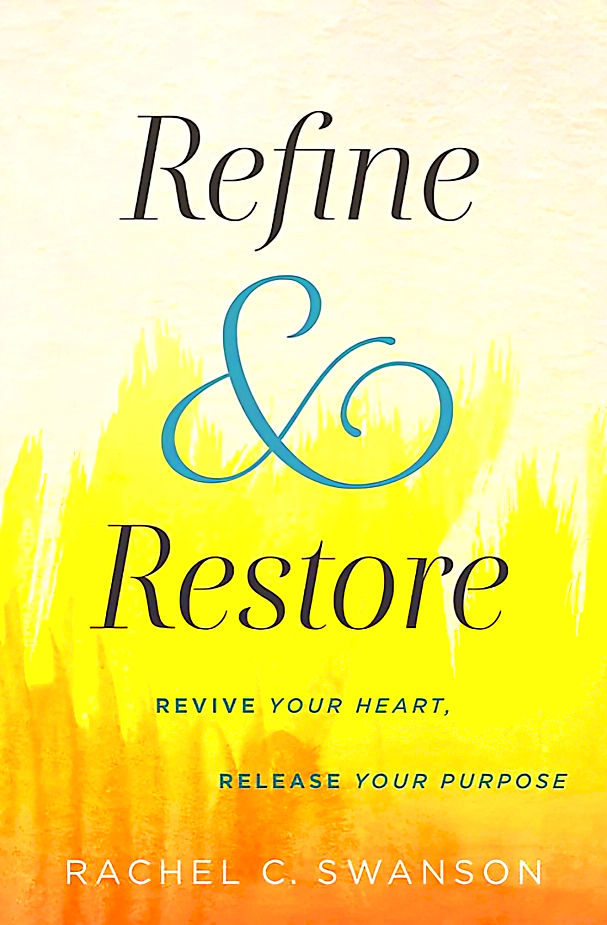 Refine and Restore: Revive Your Heart, Release Your Purpose – BookXcess
