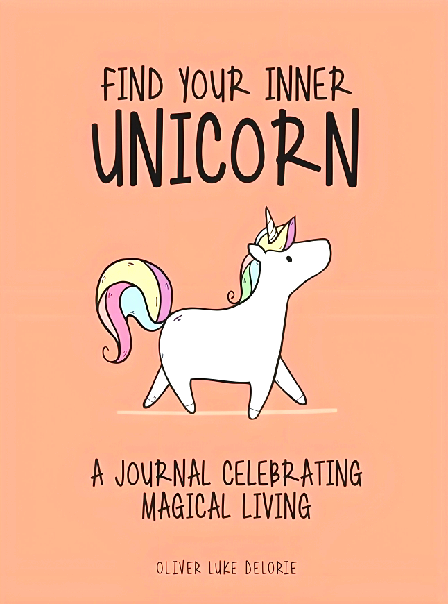 Find Your Inner Unicorn: A Journal Celebrating Magical Living – BookXcess