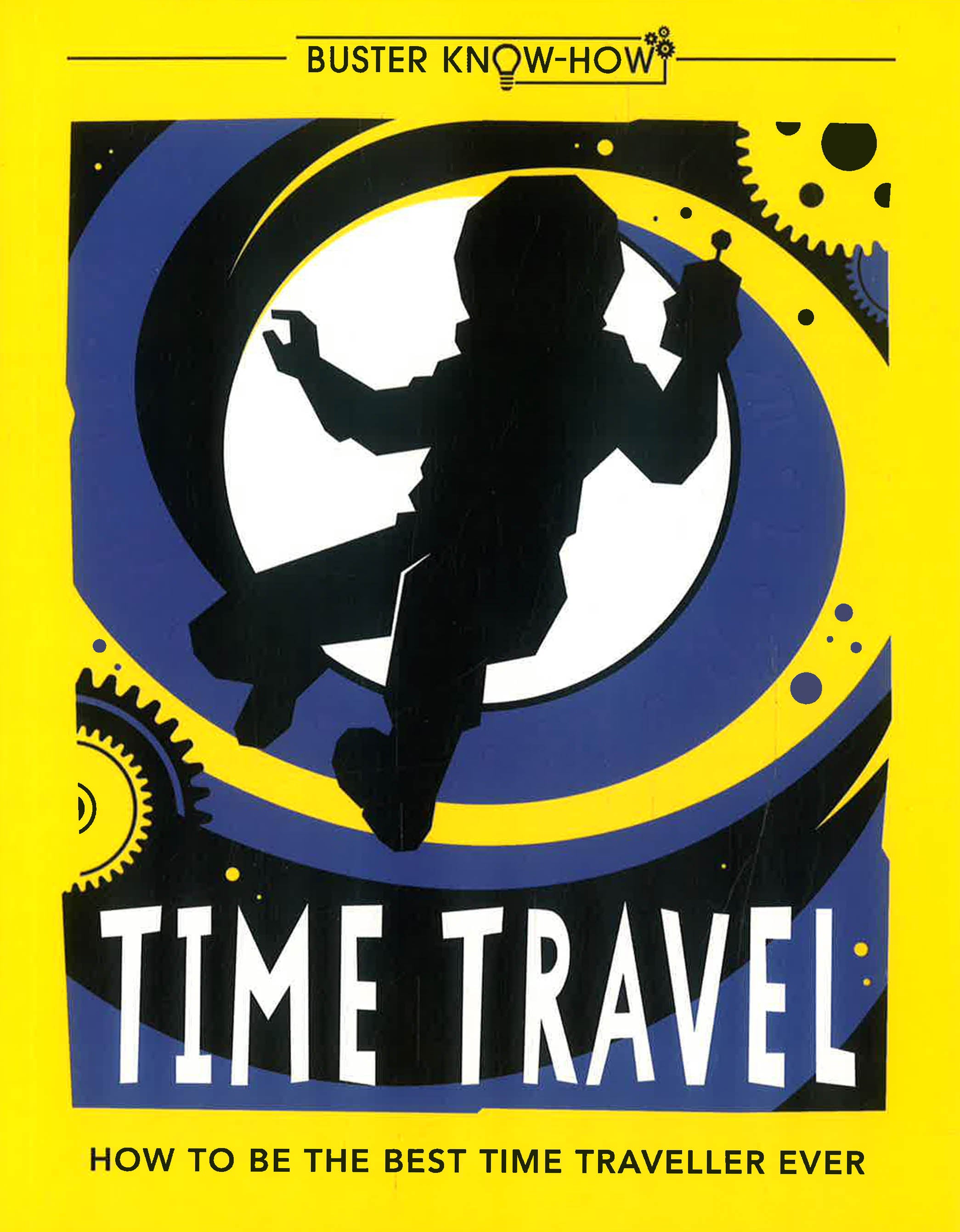 Time Travel : How To Be The Best Time Traveller Ever – BookXcess