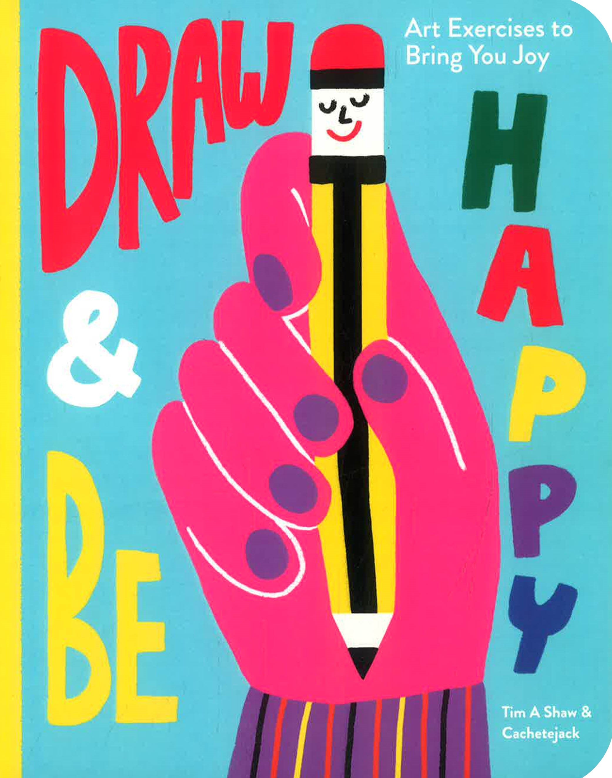 Draw & Be Happy : Art Exercises to Bring You Joy – BookXcess
