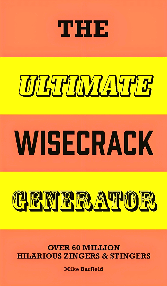 The Ultimate Wisecrack Generator: Over 60 million hilarious zingers an ...