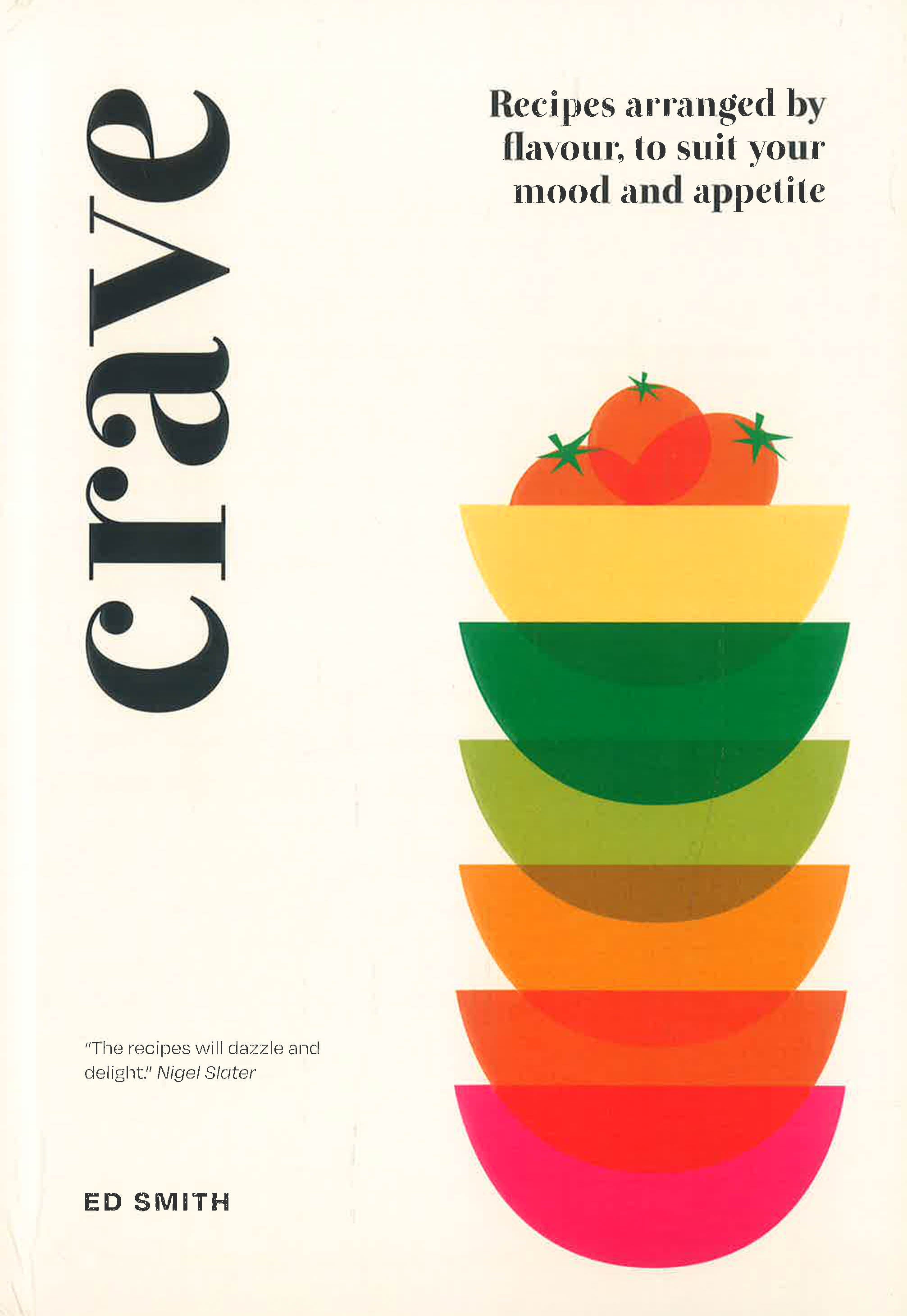Crave: Recipes Arranged By Flavour, To Suit Your Mood And Appetite ...