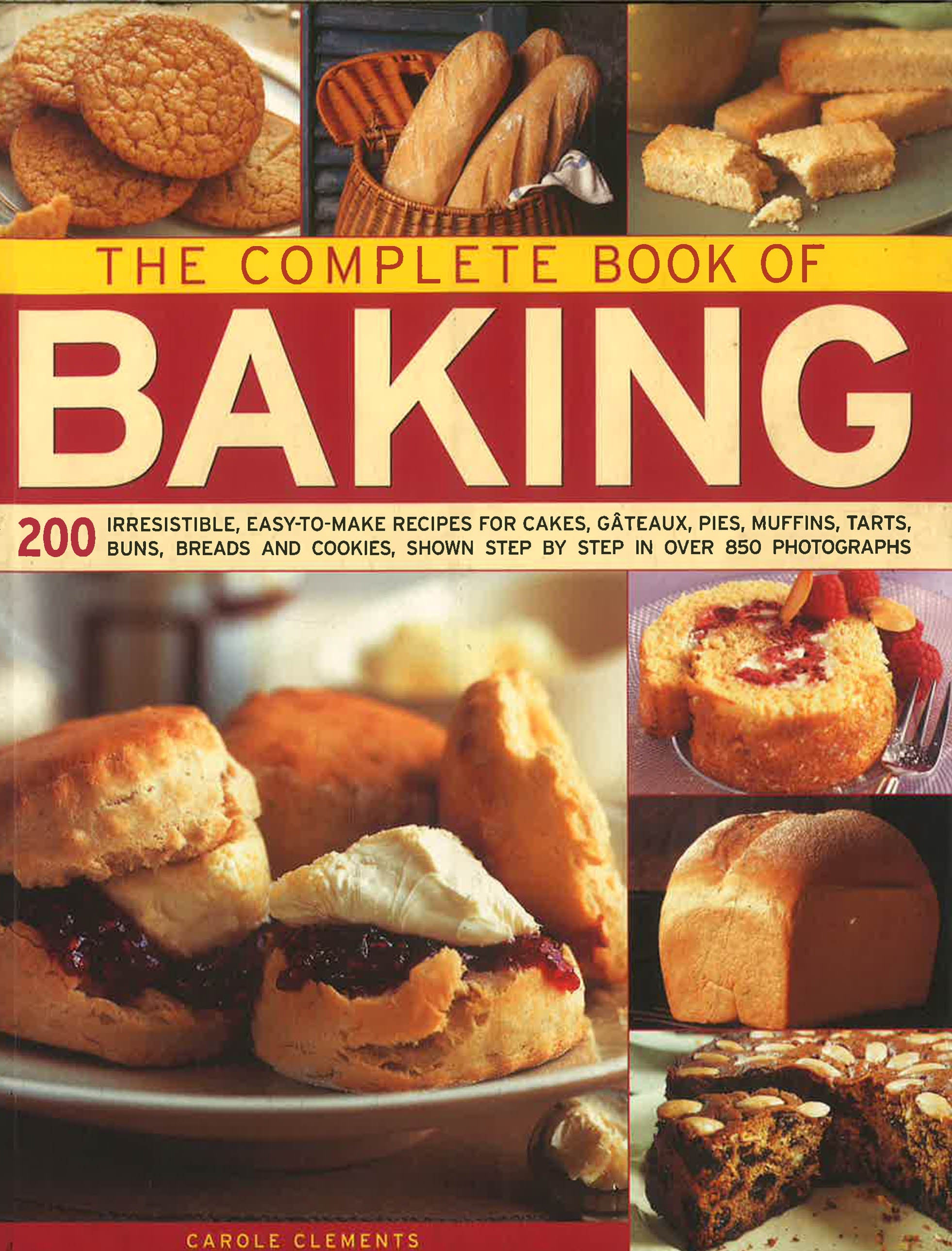 The Complete Book Of Baking : 200 Irresistible, Easy-To-Make Recipes F ...