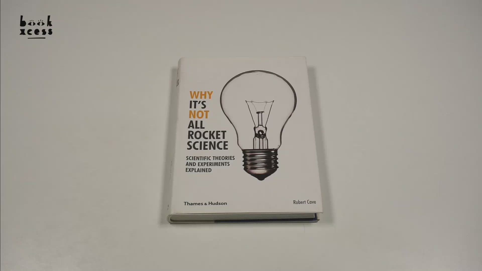 Why It's Not All Rocket Science: Scientific Theories And Experiments E – BookXcess