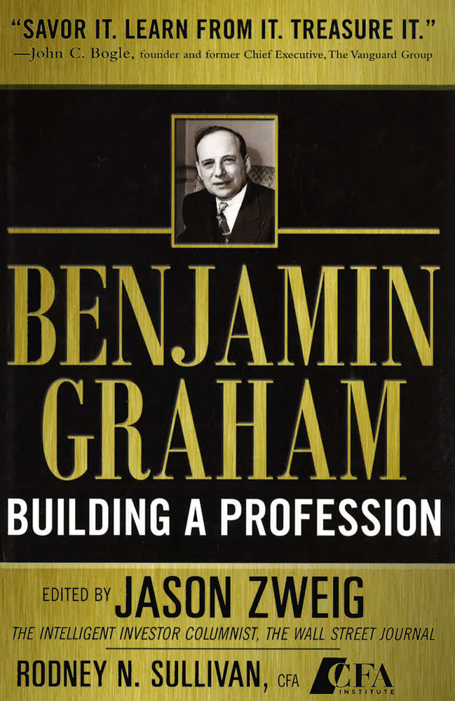 Benjamin Graham, Building A Profession: The Early Writings Of The Fath ...