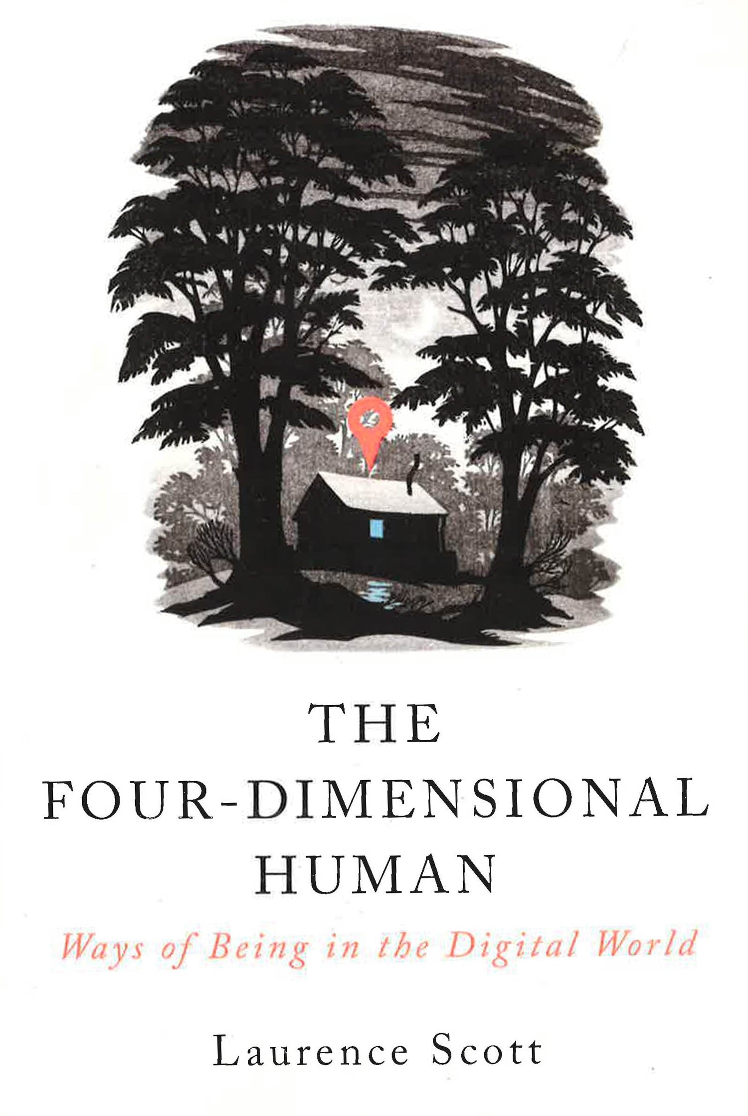 The Four-Dimensional Human: Ways Of Being In The Digital World – BookXcess