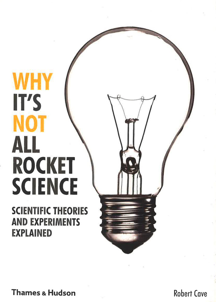 Why It's Not All Rocket Science: Scientific Theories And Experiments E ...