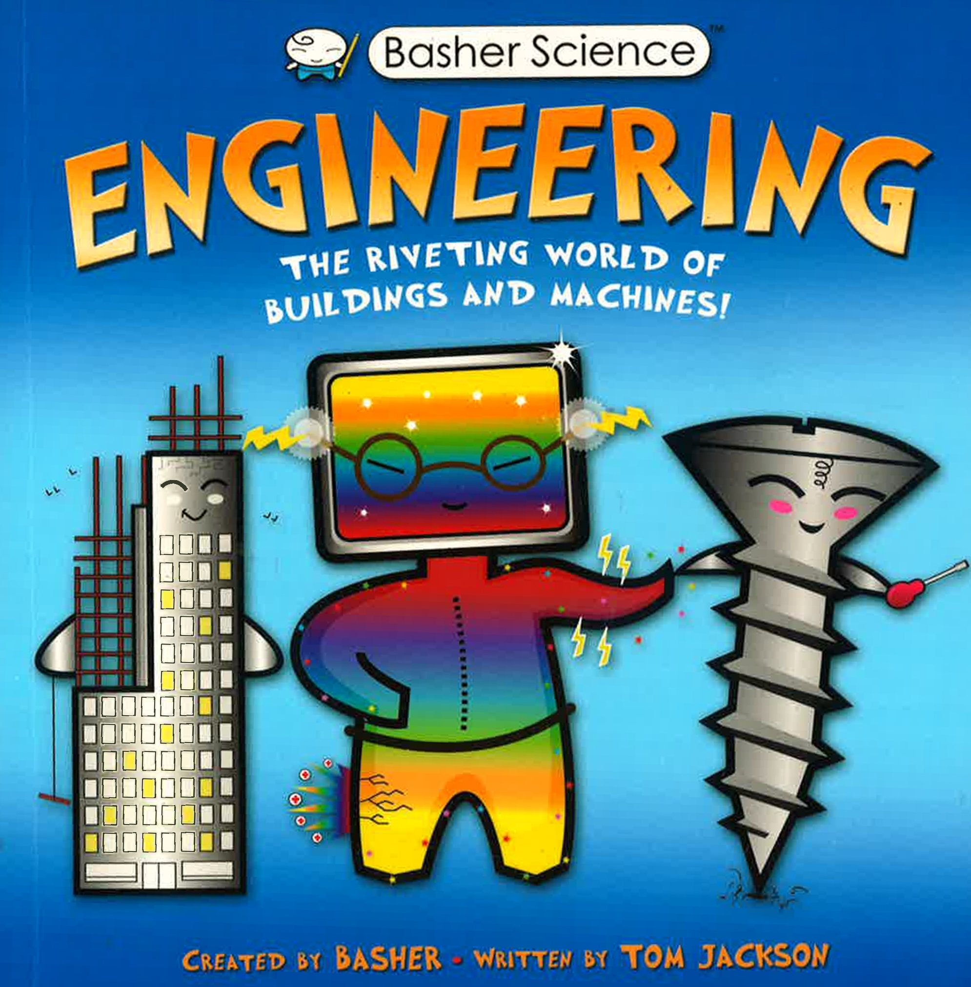 Basher Science: Engineering: The Riveting World Of Buildings And Machi – BookXcess