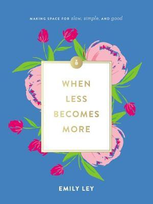When Less Becomes More: Making Space For Slow, Simple, And Good – BookXcess