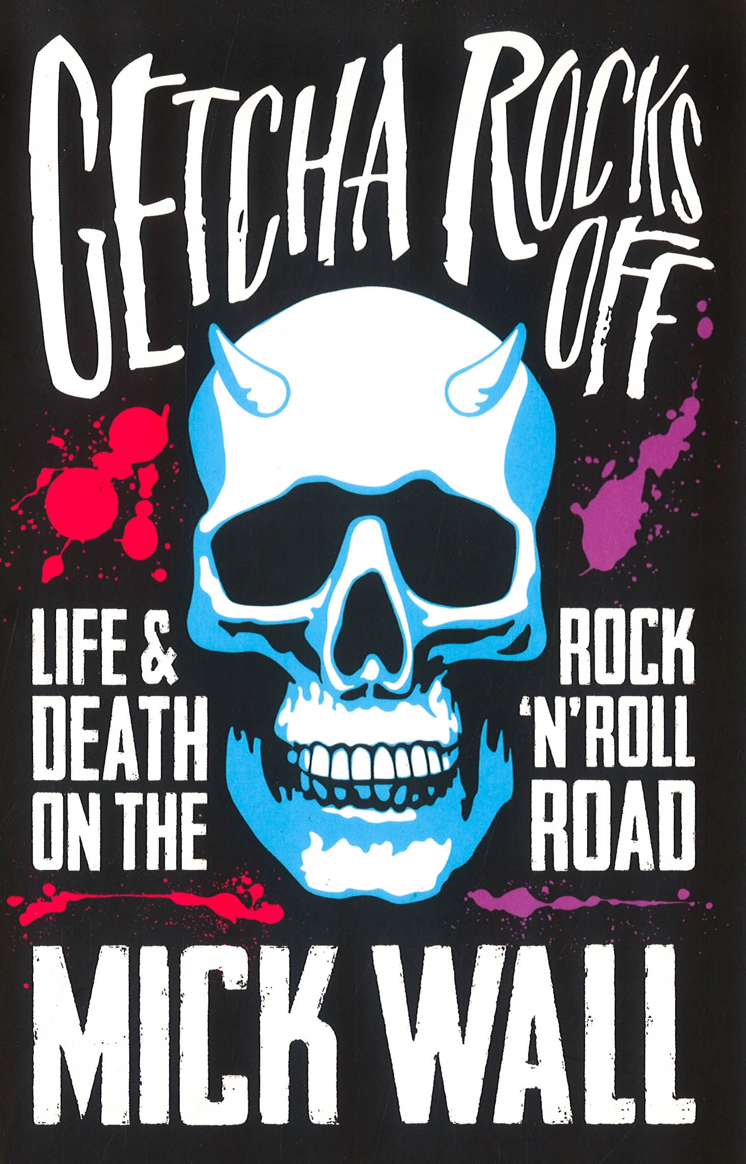 Getcha Rocks Off: Life & Death On The Rock 'N' Roll Road – BookXcess