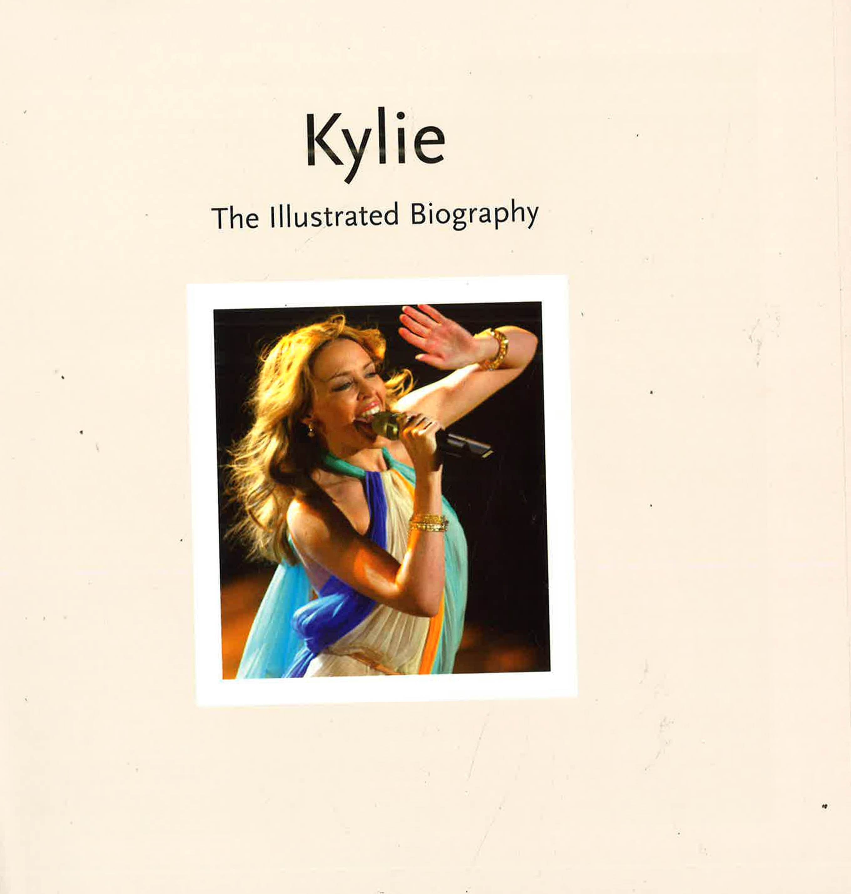 Kylie: The Illustrated Biography Classic Rare And Unseen – BookXcess
