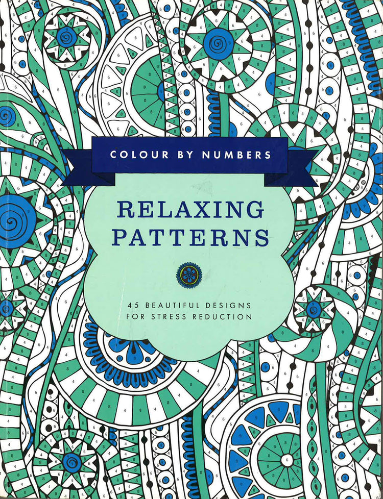 Colour By Numbers: Relaxing Patterns Designs – BookXcess
