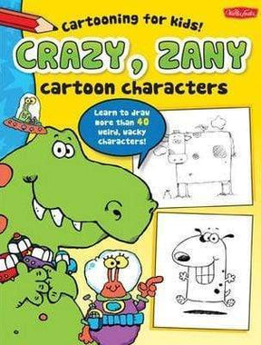 Crazy, Zany Cartoon Characters: Learn To Draw 20 Weird, Wacky Characte ...