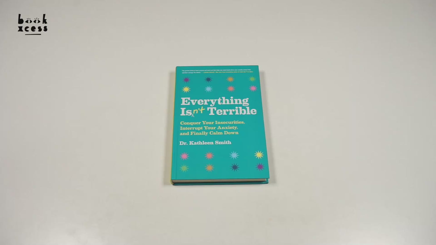 Everything Isn't Terrible: Conquer Your Insecurities, Interrupt Your A – BookXcess