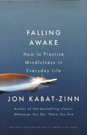 Falling Awake: How To Practice Mindfulness Everyday Life – BookXcess