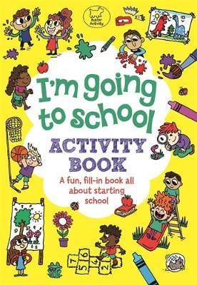 I'M Going To School Activity Book: A Fun, Fill-In Book All About Start ...