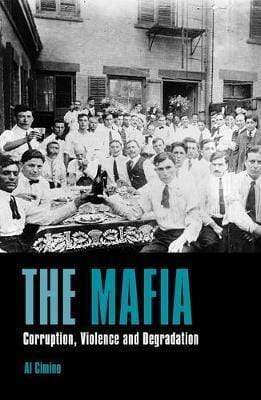 The Mafia : Corruption, Violence And Degradation – BookXcess