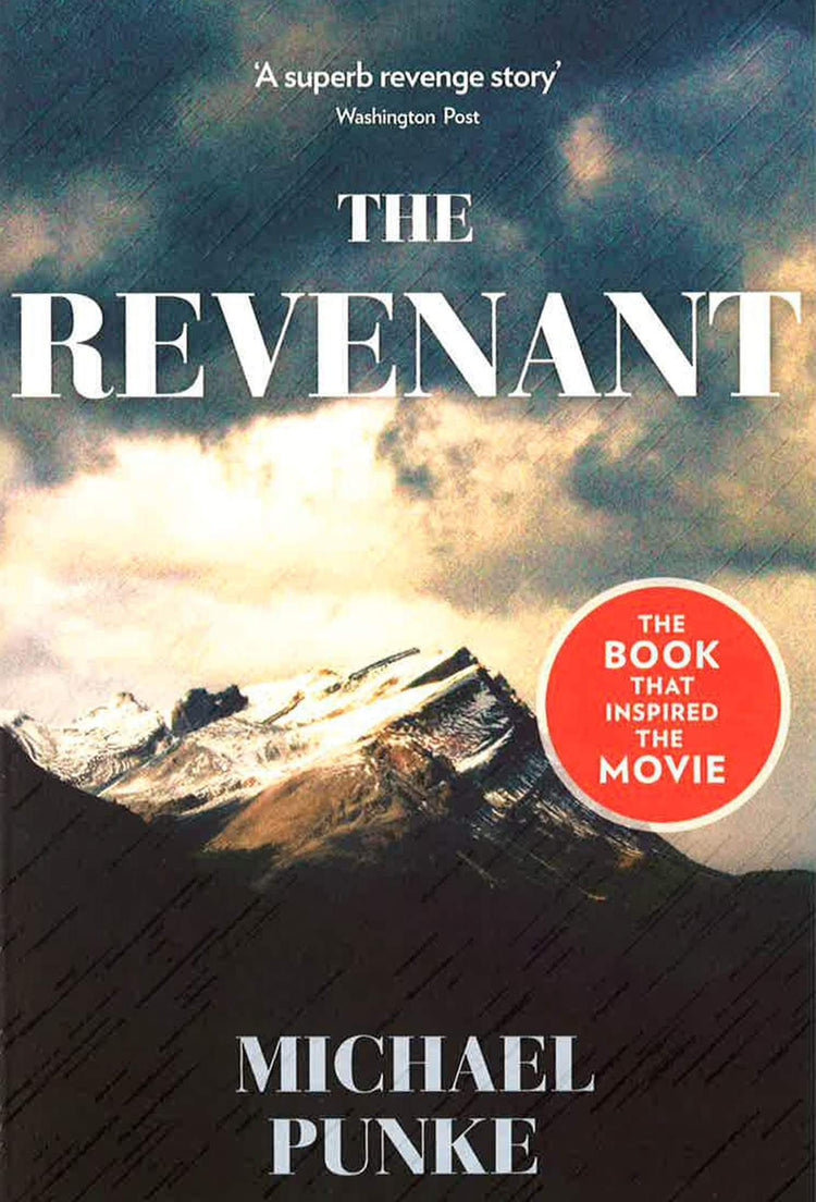 The Revenant : The Bestselling Book That Inspired The Award-Winnning M ...