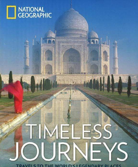Timeless Journeys: Travels To The World's Legendary Places (National G ...
