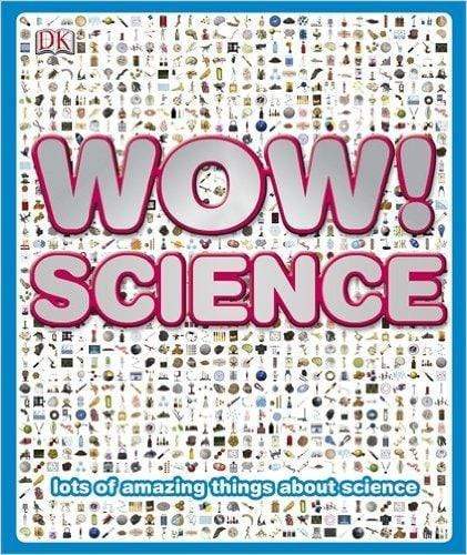Wow! Science: Lots Of Amazing Things About Science – BookXcess